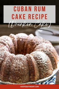Cuban Rum Cake Recipe (Drunken Cake) - Hostess At Heart